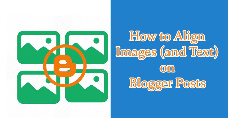 CSS Trick To Align Images In Blogger Writing And Blogging css-trick-to-align-images-in-blogger-writing-and-blogging