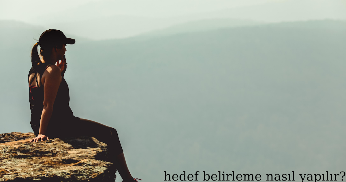 Doğru Hedef Belirleme ve Motivasyon