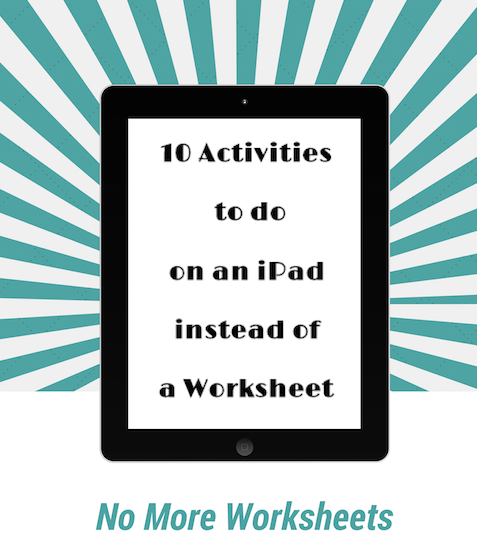 10 Activities to do on an iPad instead of a Worksheet - A Teacher ...