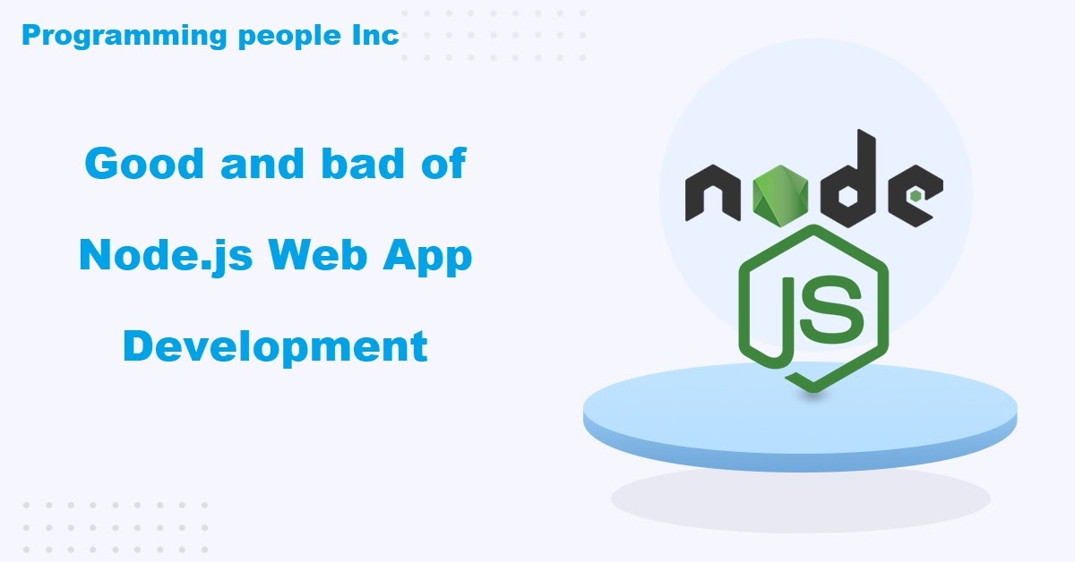 Good and bad of Node.js Web App Development