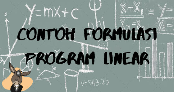 Contoh Soal Formulasi Model Linear Programming - Seputar Model