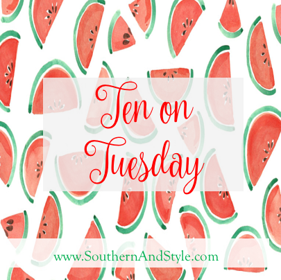 Southern & Style: Ten on Tuesday [No.10]