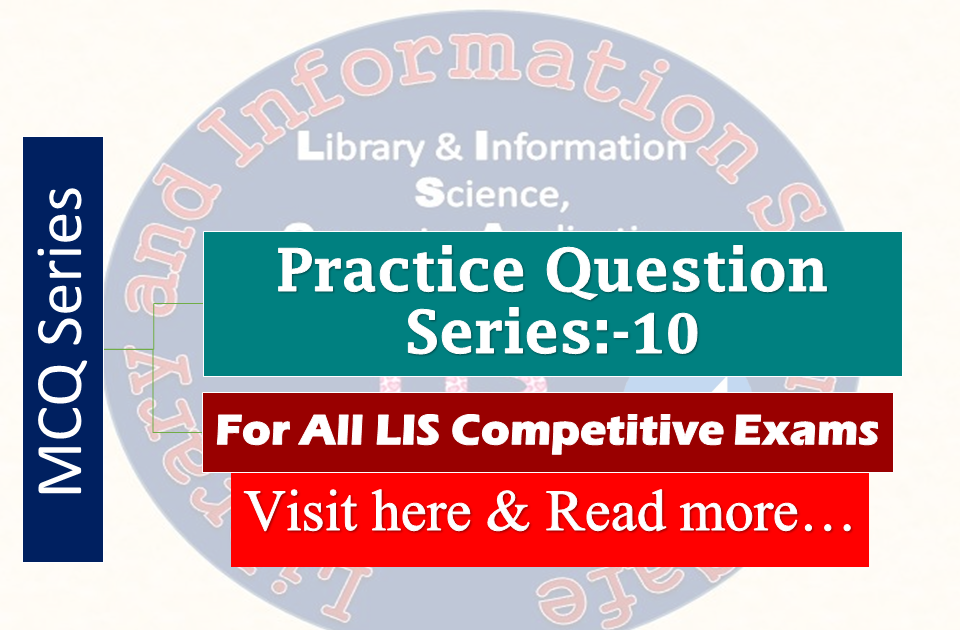 LIS Cafe MCQ Practice Series-10 for all LIS Competitive Exams