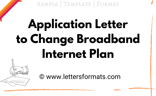 Application Letter to Broadband Service Provider to Change Plan