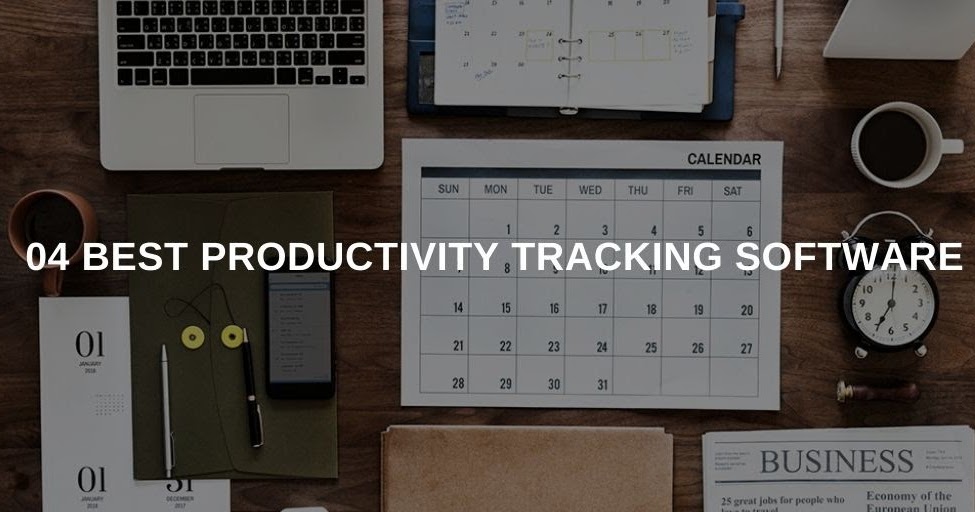 Instant Monitoring: 04 Best Productivity Tracking Software In 2020