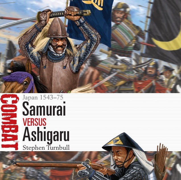 imágeneshistóricas.blogspot.es: Samurai versus Ashigaru Japan 1543-75