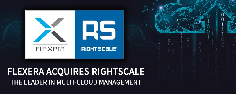 Flexera Acquires Multi-Cloud Vendor RightScale