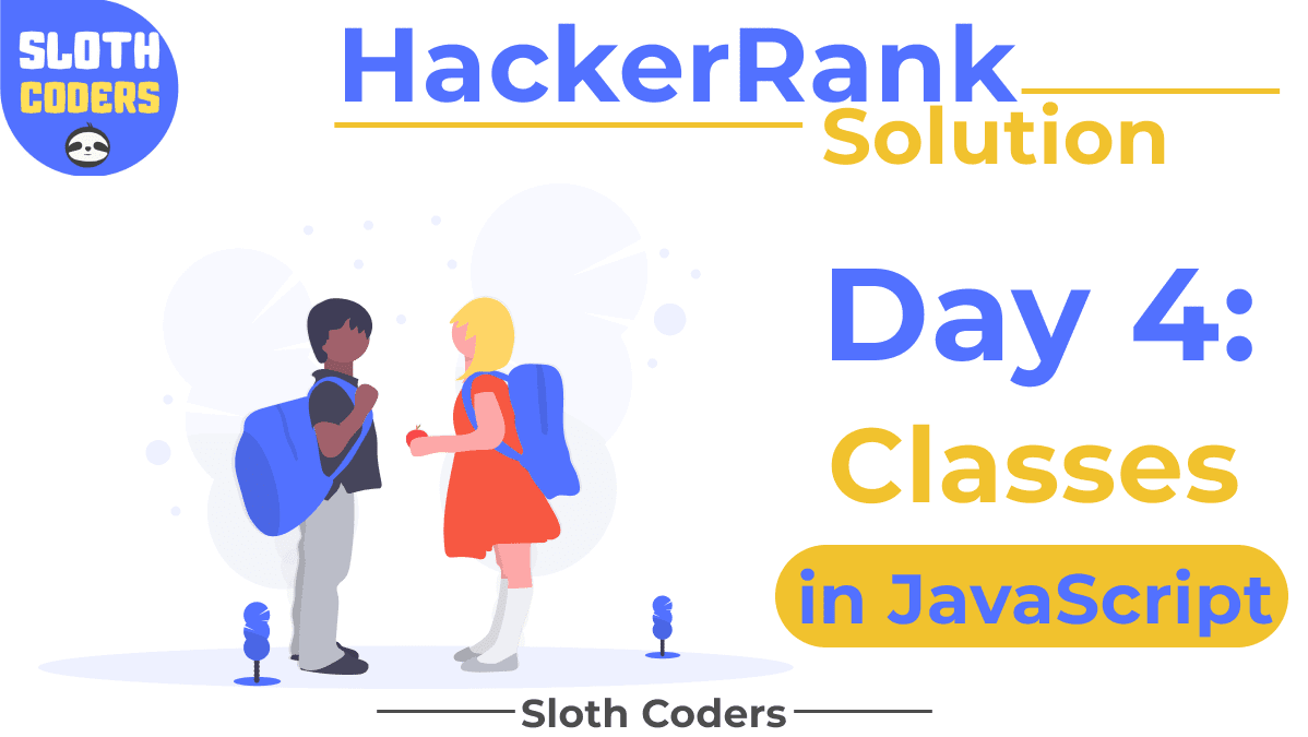 Day 4 Classes In Javascript 10 Days Of Javascript Sloth Coders