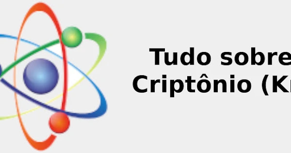 Tudo sobre Criptônio (Kr) ☢️: Cor, Usos, Descoberta ... 2022