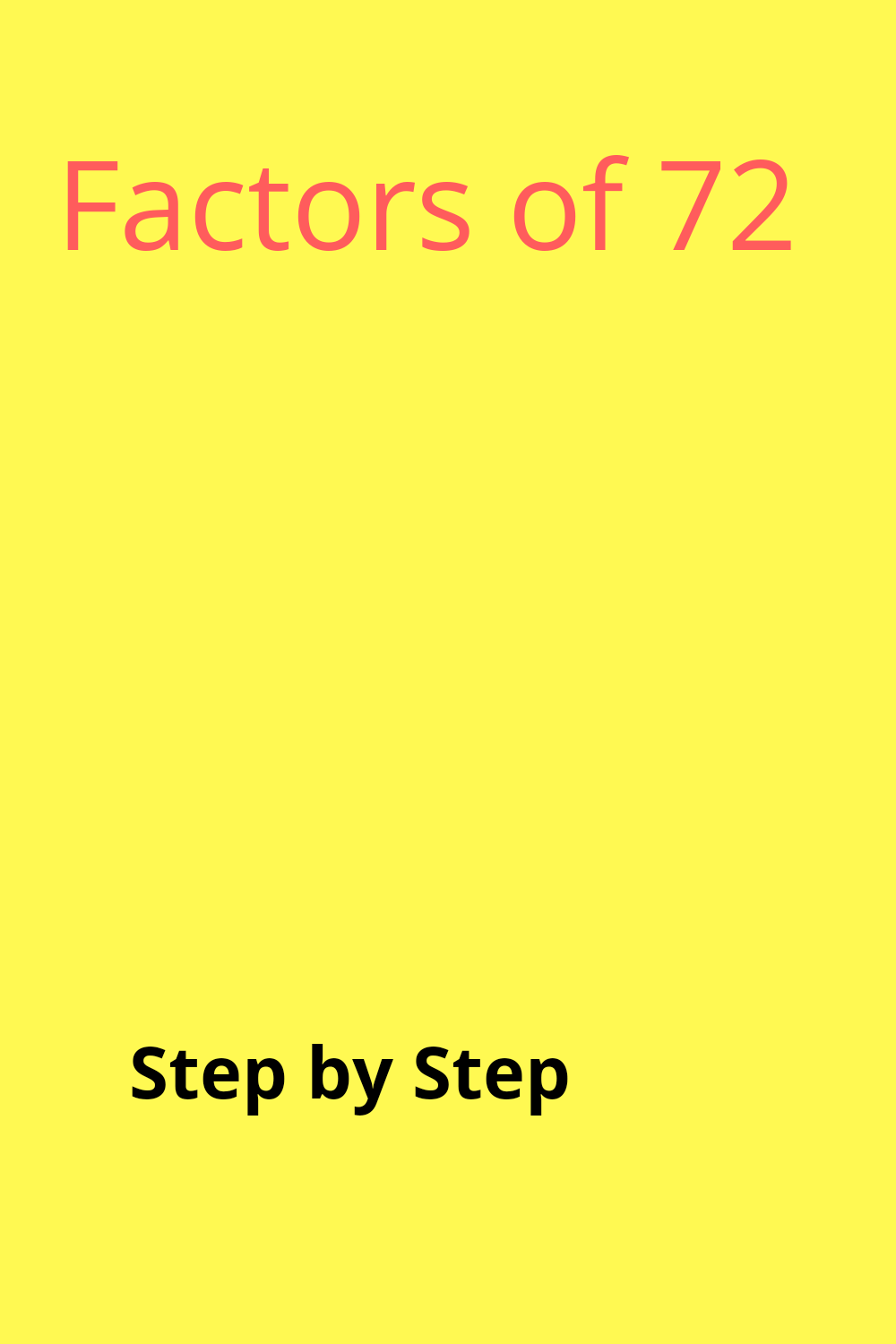 Factors Of 72 What Are The Factors Of 72 Factor Pairs Of 72 Factors Of 72 What Are The Factors Of 72 Factor Pairs Of 72