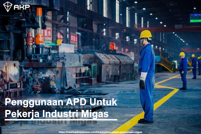 Ingin Masuk Industri Migas? Kenali Dulu APD Wajib di Industri Migas ...