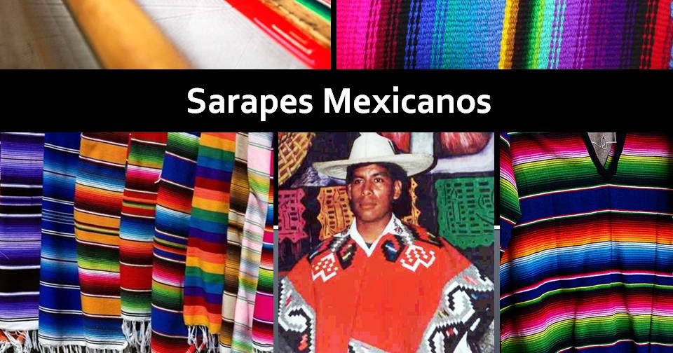 México a través de la mirada de una cubana: Cuánto sabes de los Sarapes Mexicanos?