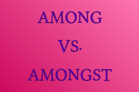 AMONG and AMONGST