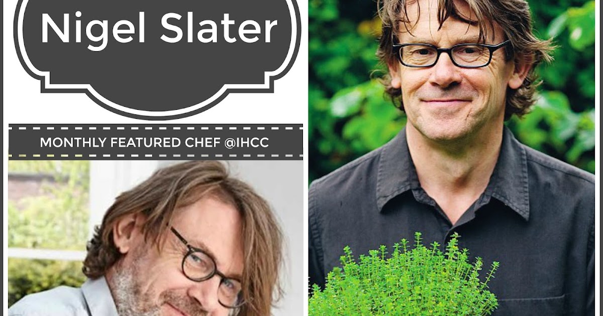I Heart Cooking Clubs: Monthly Featured Chef: Nigel Slater!