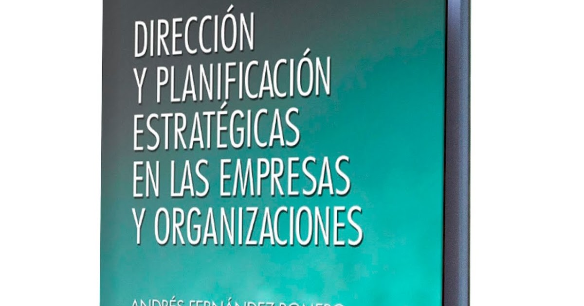 DIRECCION Y PLANIFICACION ESTRATEGICA EN EMPRESAS Y ORGANIZACIONES - ANDRES FERNANDEZ - Libros ...