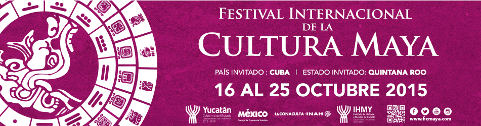 FIC Maya 2015 Festival de la Cultura Maya - Ferias de México