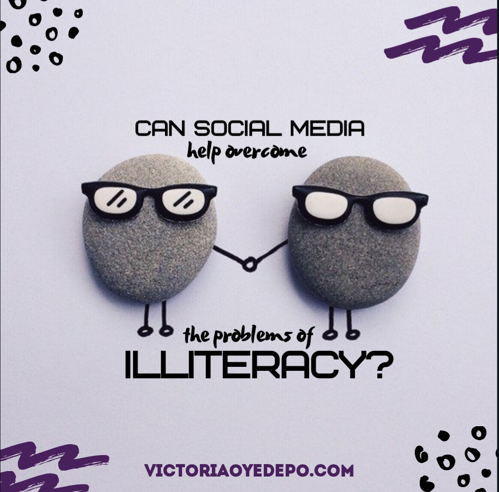 CAN SOCIAL MEDIA HELP OVERCOME THE PROBLEMS OF ILLITERACY? - Victoria ...