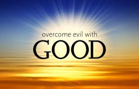 Overcome Evil with Good! ~ Fight for Your Faith