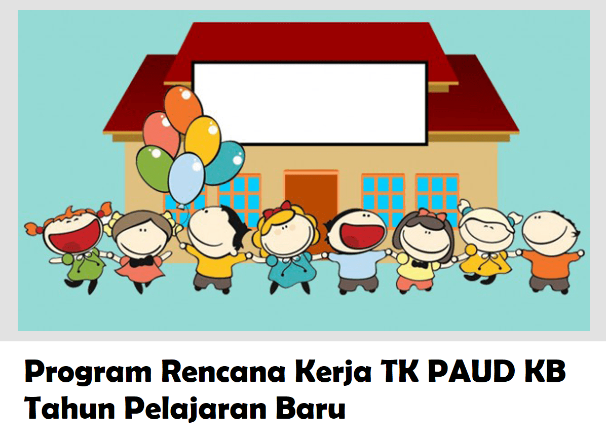 Program Rencana Kerja TK PAUD KB Tahun Pelajaran Baru