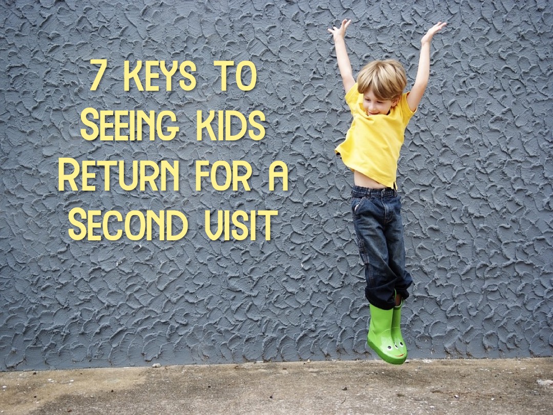 7 Keys to Seeing Kids Return for a 2nd Visit ~ RELEVANT CHILDREN'S MINISTRY
