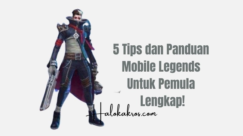 √5 Tips dan Panduan Mobile Legends Untuk Pemula Lengkap!