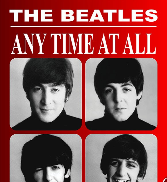 O Baú do Edu: A PEDIDOS - THE BEATLES - ANY TIME AT ALL - SENSACIONAL!