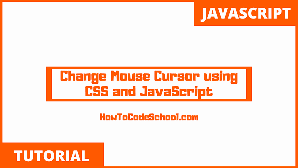 Change Mouse Cursor using CSS and JavaScript Change Mouse Cursor using CSS and JavaScript