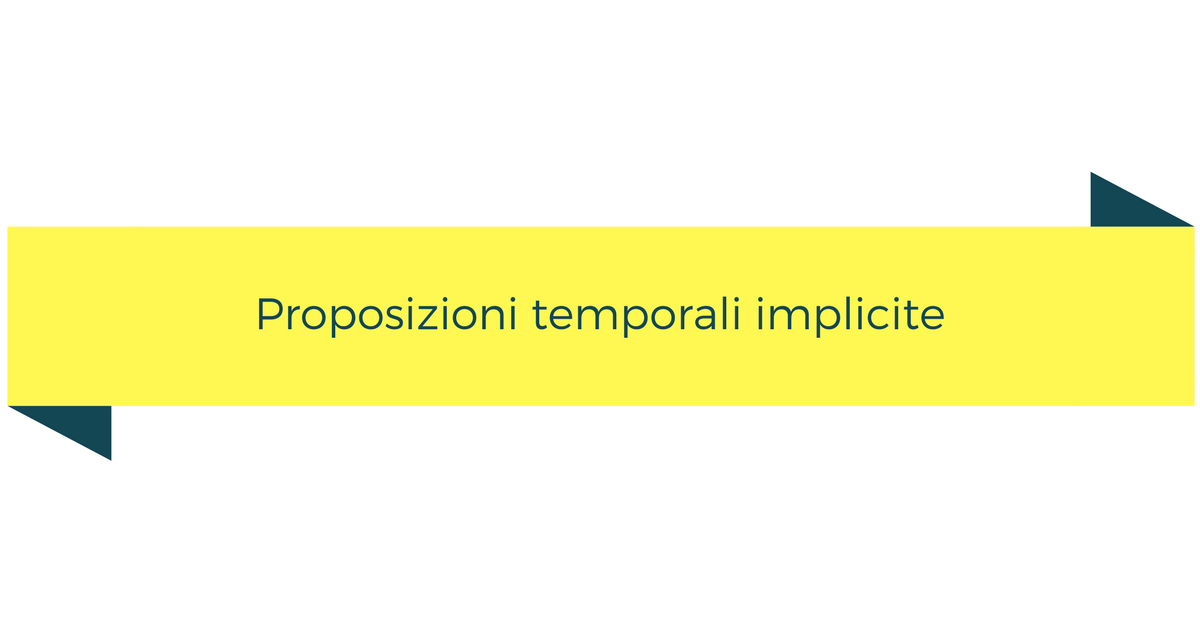 Proposizioni temporali implicite ~ Impariamo!