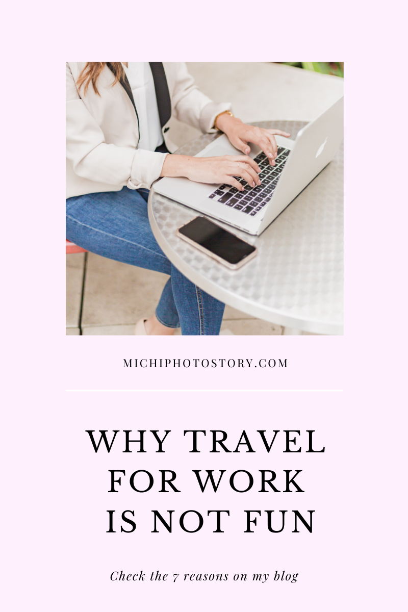 Michi Photostory: Why Travel for Work is not Fun?