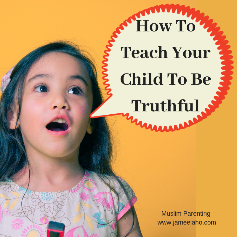 Muslim Parenting: Teach Your Child to Be Truthful