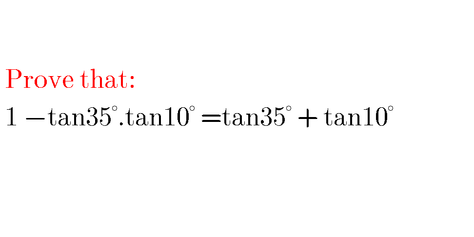 1- tan35°.tan10° = tan35° + tan10° | Prove | Trigonometric Ratios of ...