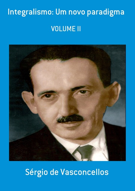 Integralismo: O Brasil precisa de você! A Humanidade precisa do Brasil!