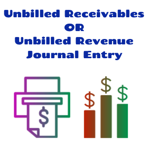 Unbilled Receivables / Unbilled Revenue Journal Entry - Definition And ...