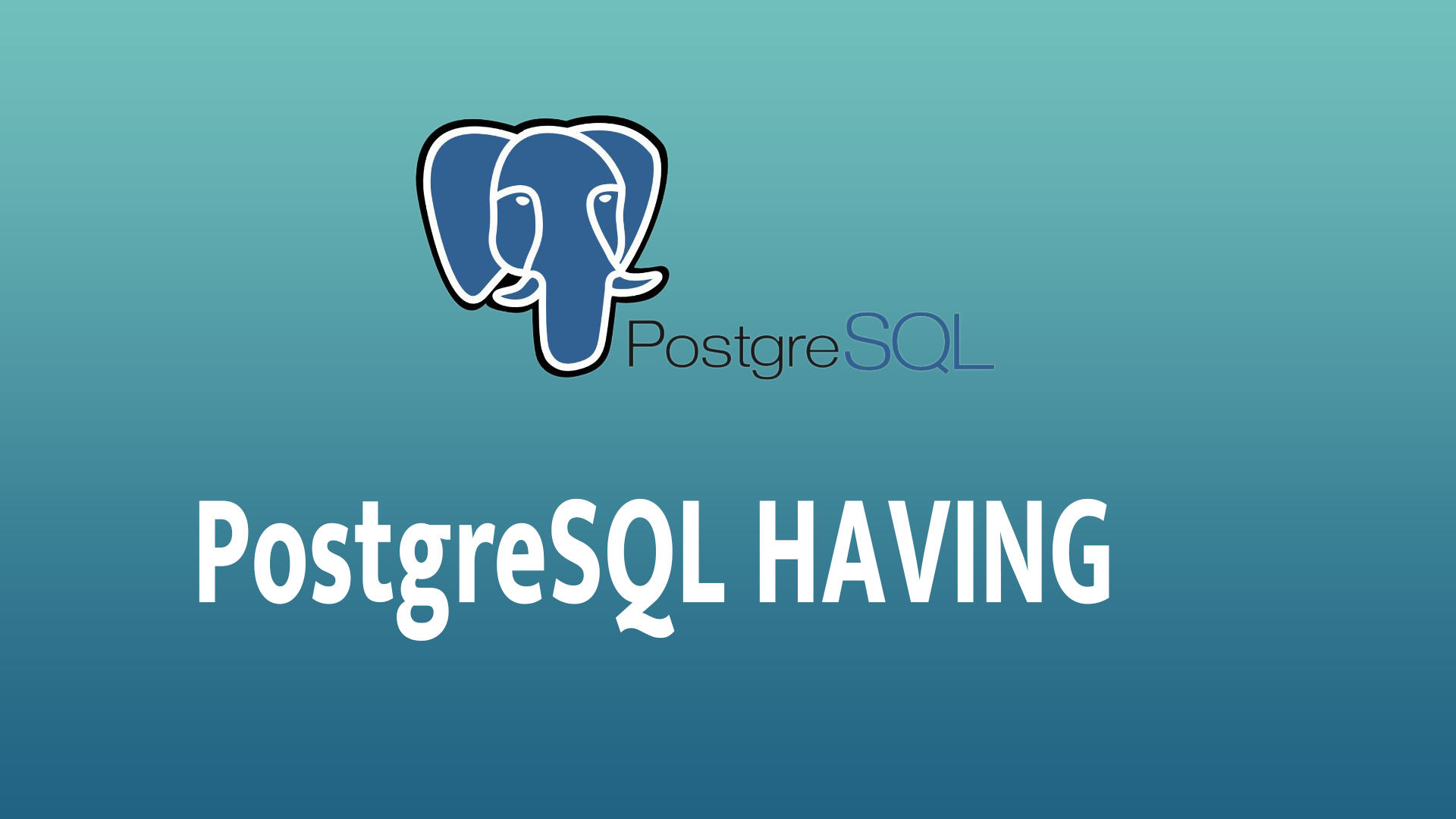 PostgreSQL HAVING