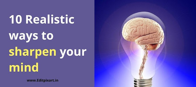 10 realistic ways to sharpen your mind 2020
