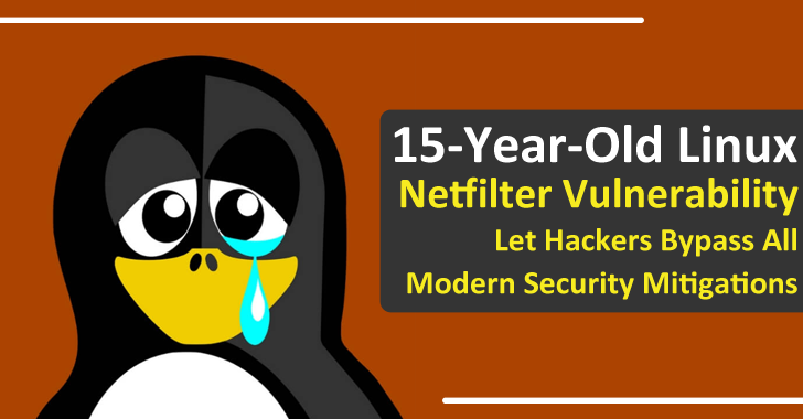 15 Yr-Old Linux Netfilter Bug Let Hackers Bypass All Security Mitigations