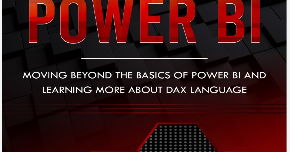 Power BI: Moving Beyond the Basics of Power BI and Learning about DAX ...