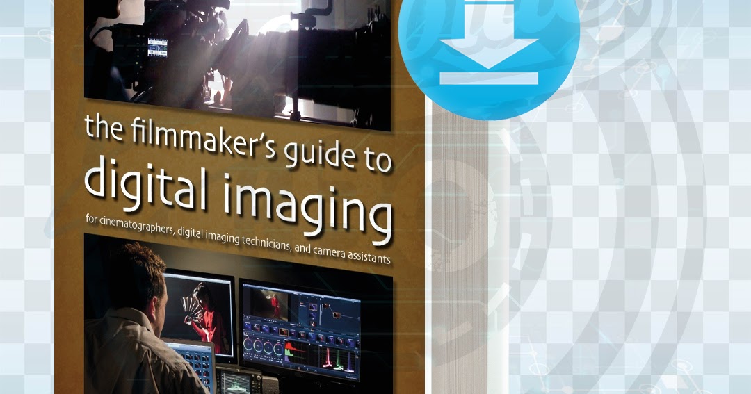 Download The Filmmaker’s Guide to Digital Imaging pdf. Download The Filmmaker’s Guide to Digital Imaging pdf.
