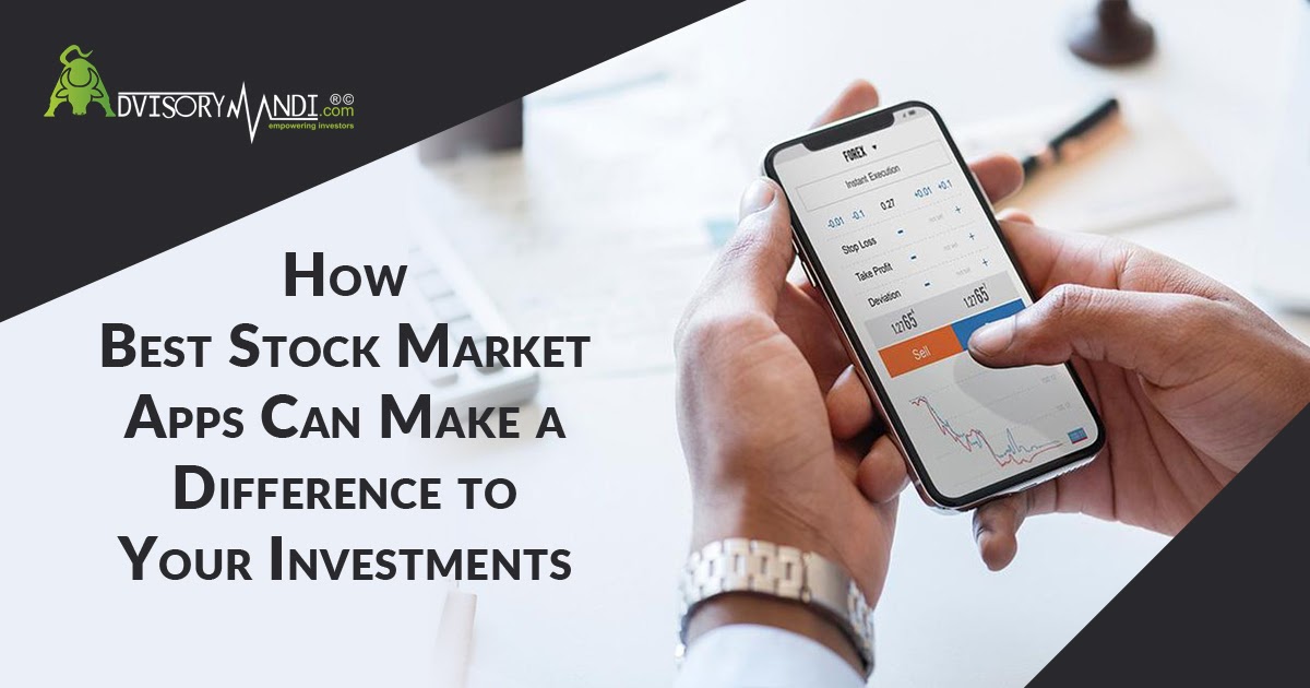 How Best Stock Market Apps Can Make a Difference to Your Investments