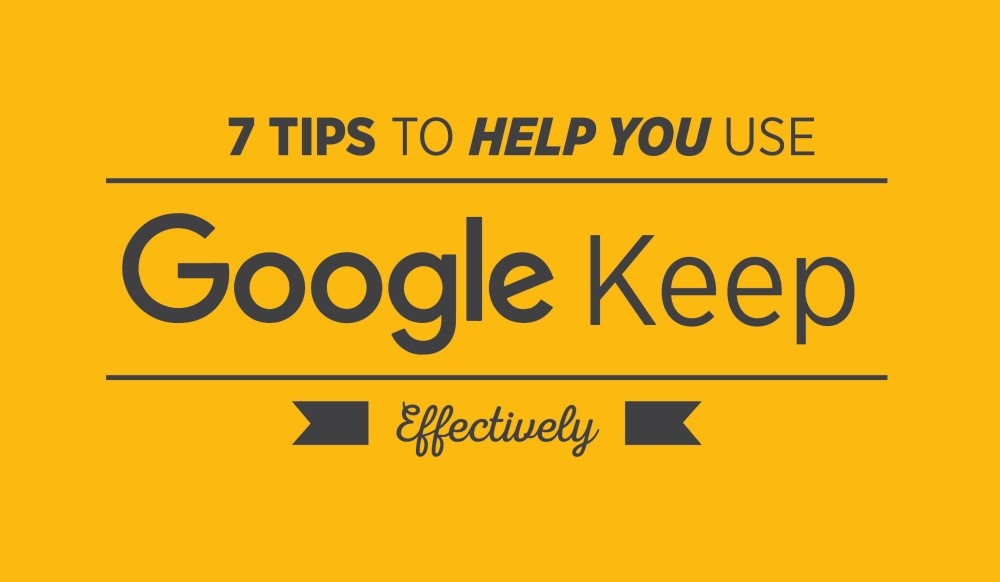 7 Tips To Help You Use Google Keep Effectively - #infographic