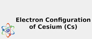 2022: ☢️ Electron Configuration of Cesium (Cs) [Complete, Abbreviated ...