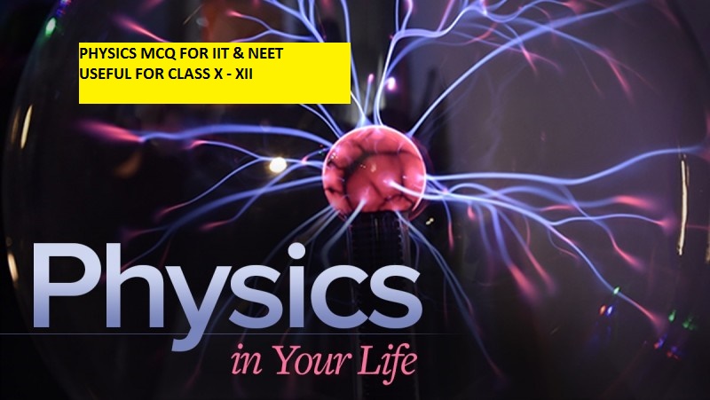 PHYSICS MULTIPLE CHOICE QUESTIONS FOR IIT NEET physics-multiple-choice-questions-for-iit-neet