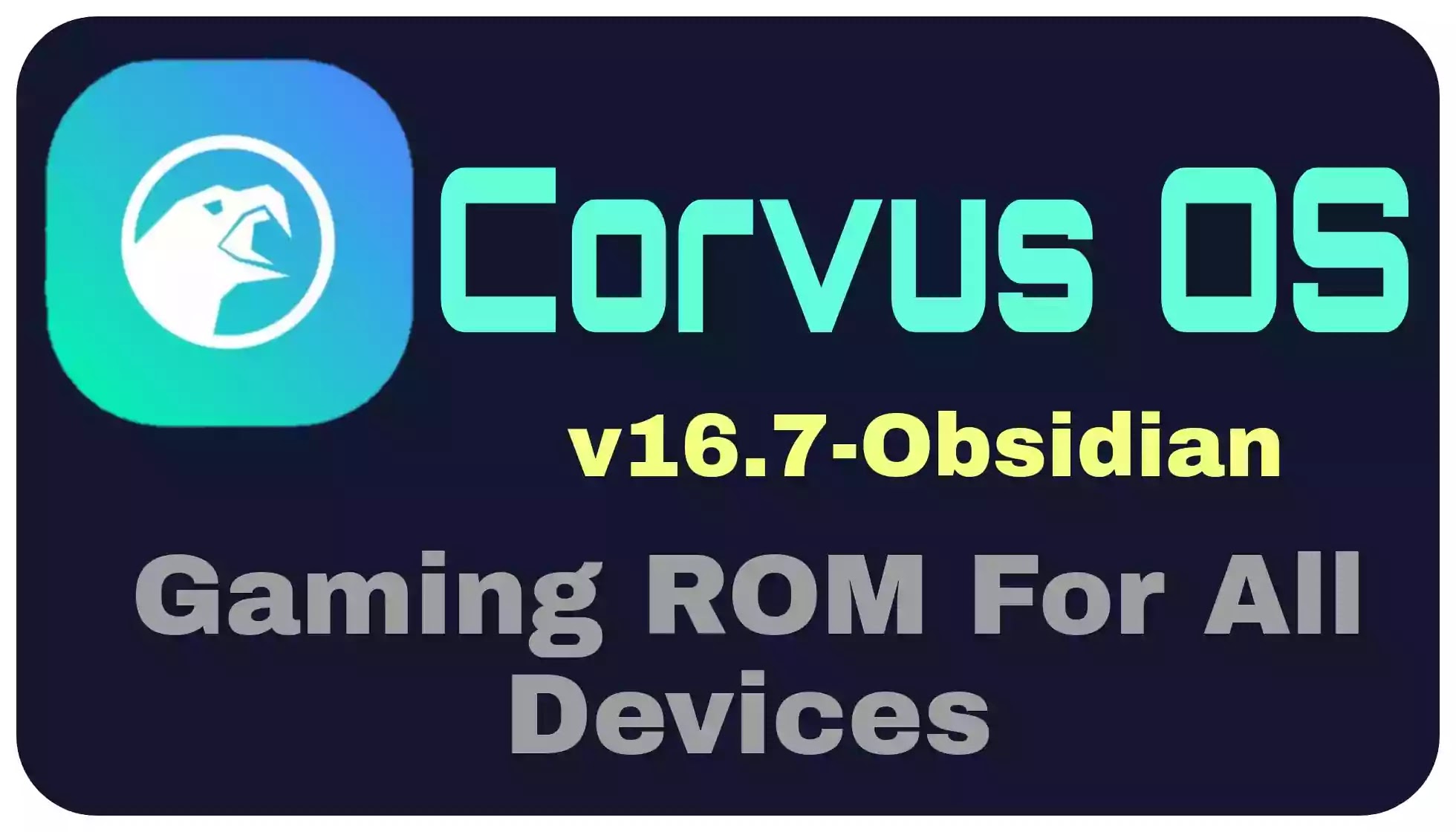 Corvus OS v16.7 Obsidian Gaming ROM Changelogs - tech news