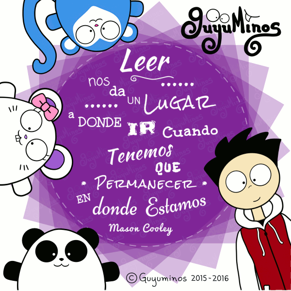 Leer nos da un lugar a donde ir cuando tenemos que permanecer en donde ...