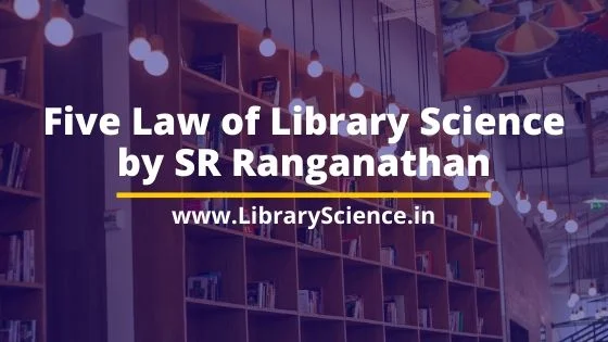 Define Ranganathan's Five Law of Library Science & its Importance