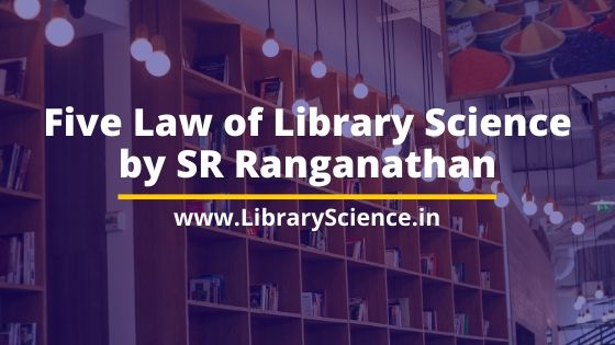 Define Ranganathan's Five Law of Library Science & its Importance