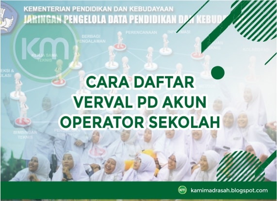 Cara Daftar Verval PD Untuk Operator Sekolah - Kami Madrasah