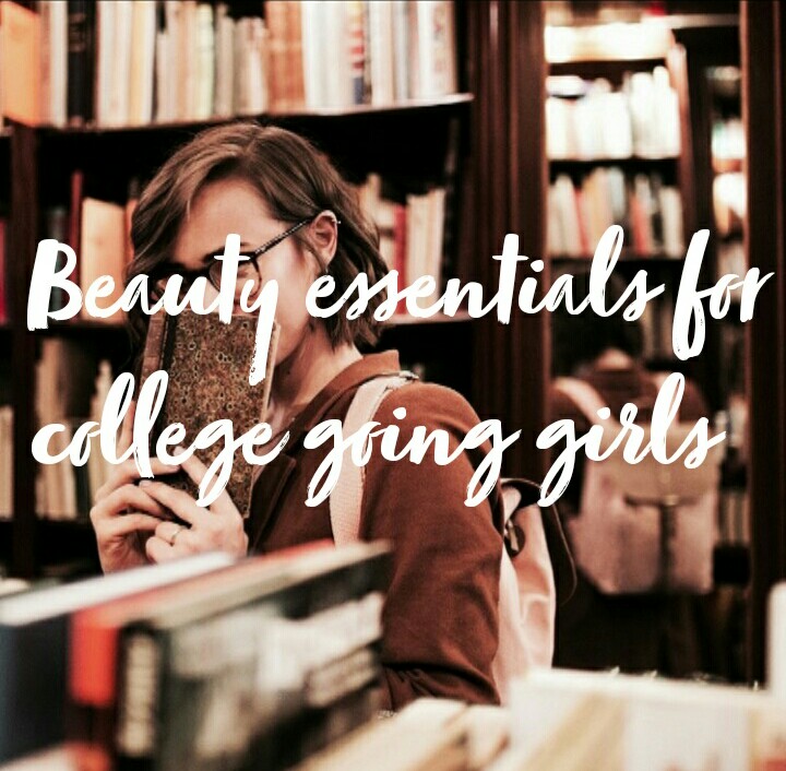 10 Beauty Essentials for College Going Girls! | MAAHIEE WAY
