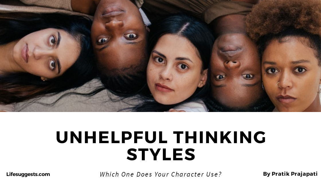 9 Unhelpful Thinking Styles: Which One Does Your Character Use?