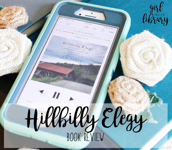 Hillbilly Elegy - by JD Vance - Book Review ~ Girl About Library